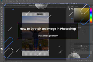 How to Stretch an Image in Photoshop | Clipping Pixel